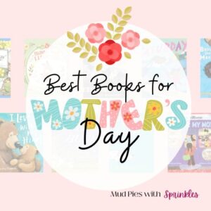 31 Best May Picture Books for Kids: Read Alouds - Mud Pies with Sprinkles